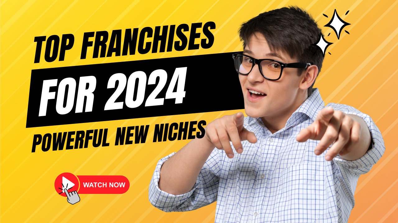 Top Franchises for 2024: Powerful New Niches